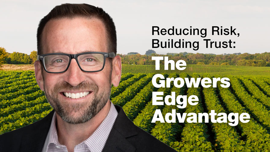 Reducing Risk, Building Trust: The Growers Edge Advantage - CropLife